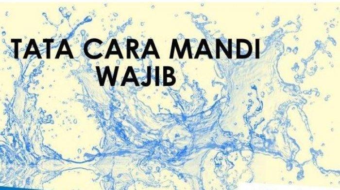 Agar Bersih dari Hadas Besar, Ini Bacaan Niat dan Tata Cara Mandi Wajib ...