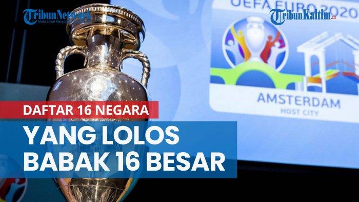 NEWS VIDEO Berikut Daftar 16 Negara yang Lolos Babak 16 Besar Euro 2020 ...