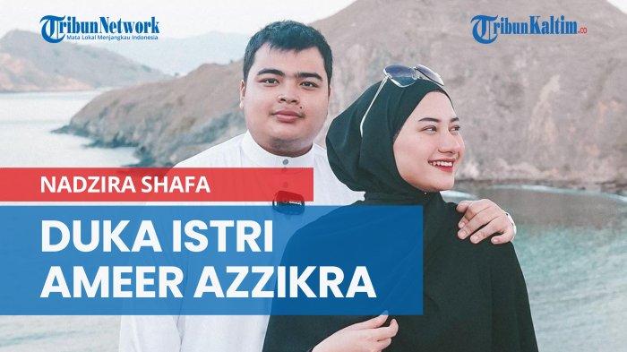 NEWS VIDEO Duka Nadzira Shafa Setelah Sang Suami Ameer Azzikra Berpulang - Tribunkaltim.co