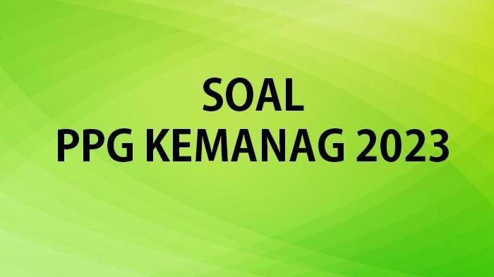 35 Contoh Soal PPG Kemenag 2023 Mata Pelajaran Matematika, IPA dan PKn ...