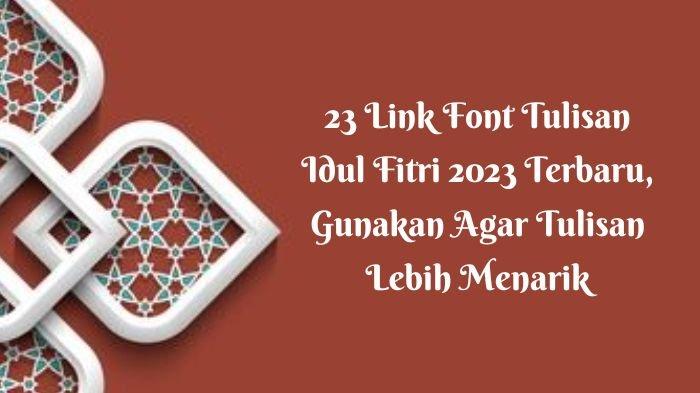 23 Link Font Tulisan Idul Fitri 2023 Terbaru, Gunakan Agar Tulisan ...