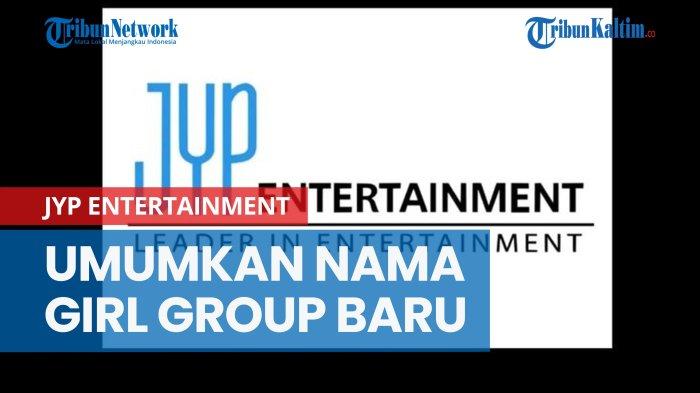 NEWS VIDEO JYP Entertainment Umumkan Nama Girl Group Baru - Tribunkaltim.co