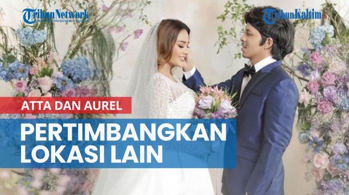 NEWS VIDEO Atta dan Aurel Pertimbangkan Sejumlah Lokasi Lain untuk ...