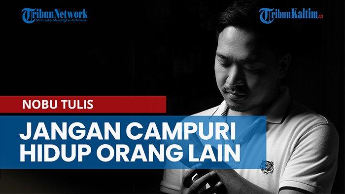 NEWS VIDEO Nobu Tulis 'Jangan Campuri Hidup Orang Lain', Ada Hubungannya dengan Gisel ...