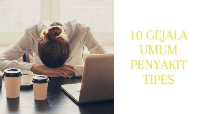 10 Gejala Umum Penyakit Tipes, Kenali Apa Penyebabnya, Makanan yang ...