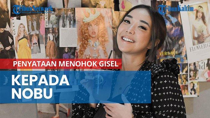 NEWS VIDEO Pernyataan Menohok Gisel kepada Nobu Soal Video Syur 19 Detik - Tribunkaltim.co