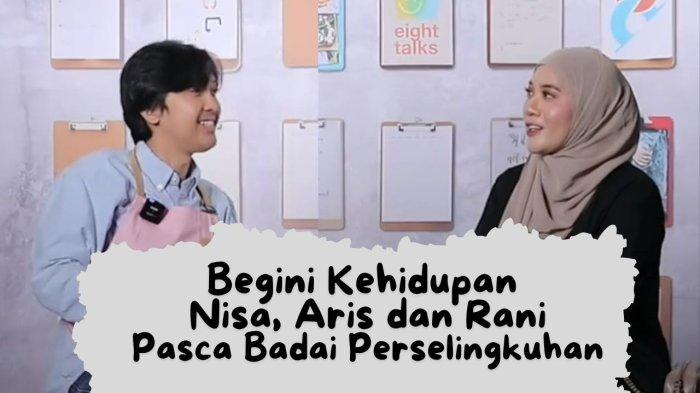 Sekarang Begini Kehidupan Nisa, Aris dan Rani Pasca Badai ...