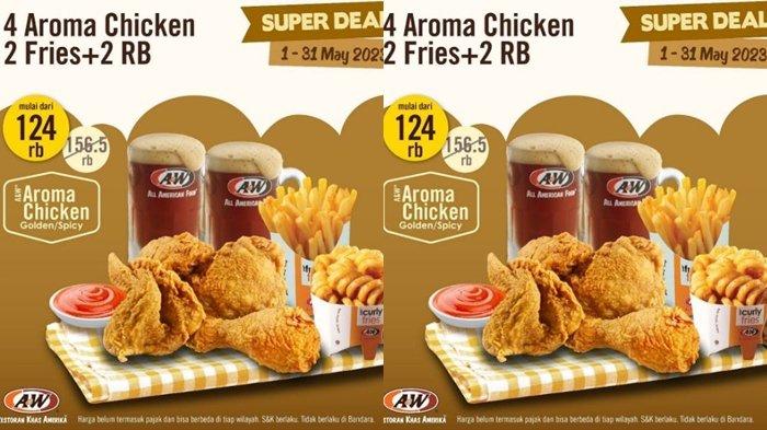 Promo AW Restoran Bulan Mei 2023, Dapatkan 4 Potong Ayam, 2 Minum dan 2 ...