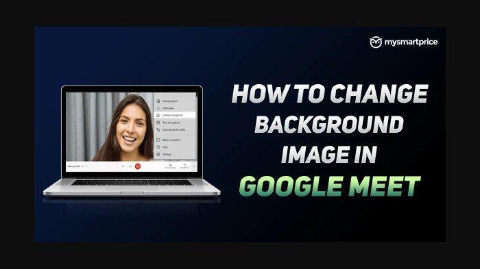 Cara Mengganti Background Google Meet di Laptop dengan Mudah - Halaman ...