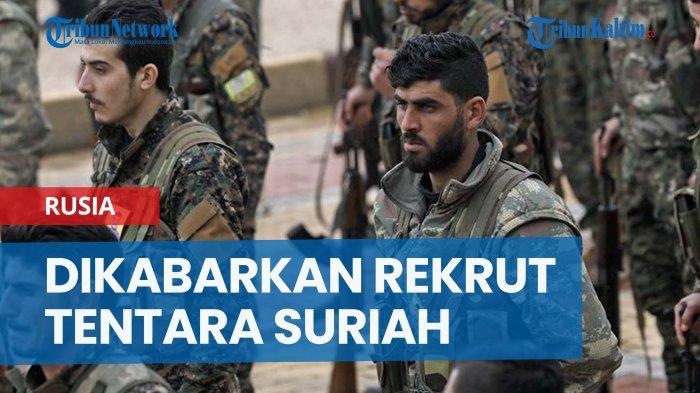 NEWS VIDEO Tentara Suriah Dikabarkan Direkrut Rusia untuk Berperang di ...
