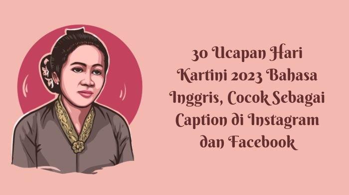 30 Ucapan Hari Kartini 2023 Bahasa Inggris Cocok Sebagai Caption Di