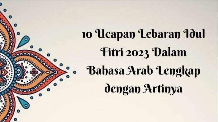 10 Ucapan Lebaran Idul Fitri 2023 Dalam Bahasa Arab Lengkap dengan Artinya - Tribunkaltim.co