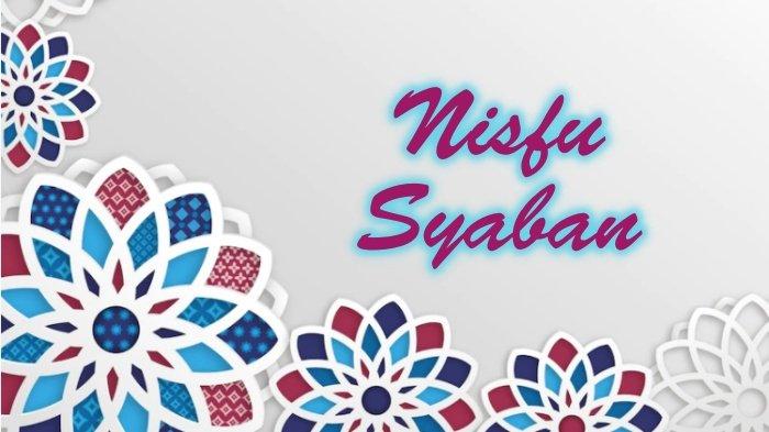 Penjelasan Lengkap Arti Kata Nisfu Syaban Dan Bacaan Doa Saat Malam