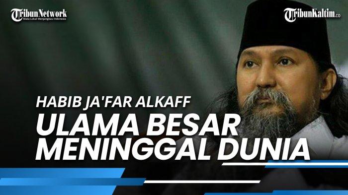 NEWS VIDEO Ulama Besar Indonesia Habib Ja'far Al-Khaff Meninggal Dunia ...