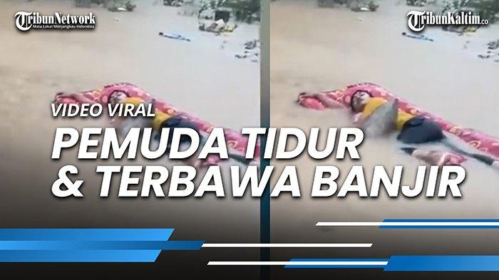 NEWS VIDEO VIRAL Video Pemuda Tidur dan Terbawa Banjir di Atas Kasur - Tribunkaltim.co