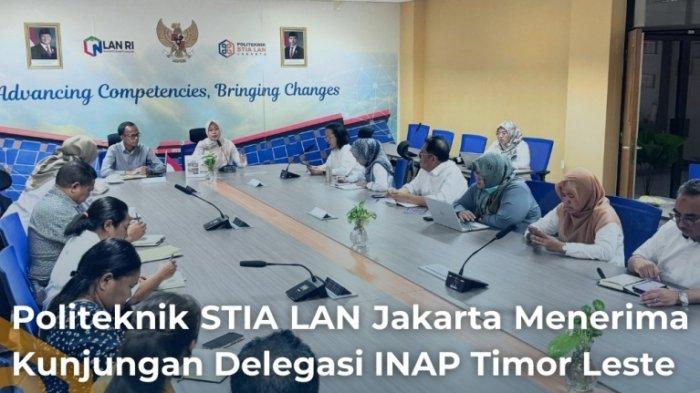 Delegasi INAP Timor Leste Jajaki Kerja Sama dengan Politeknik STIA LAN ...
