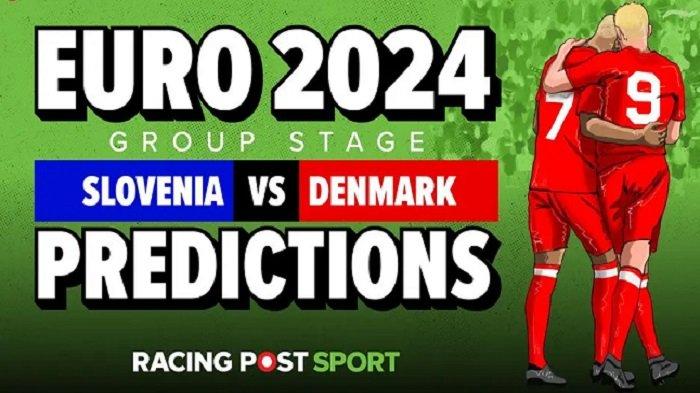 Jadwal Euro 2024 Slovenia vs Denmark Malam Ini, Prediksi skor, Susunan Pemain dan Head to Head ...