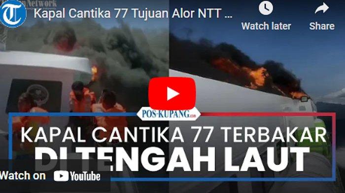 Kapal Cantika 77 Terbakar, Penumpang Teriak Minta Tolong, Bang Tolong Gua Bang! - Pos-kupang.com