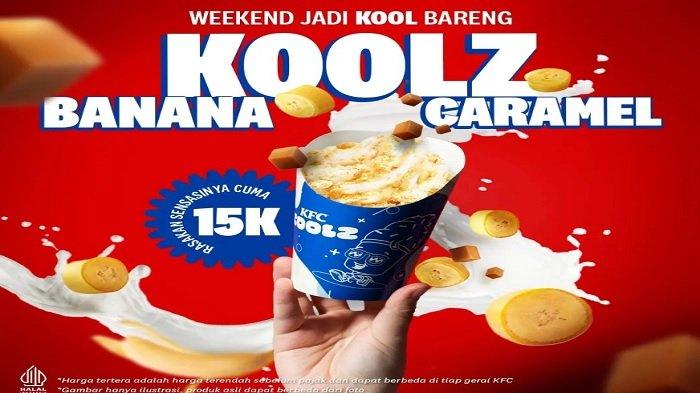 Promo KFC Akhir Pekan, Spesial Menu Anti Gerah Koolz Banana Caramel ...