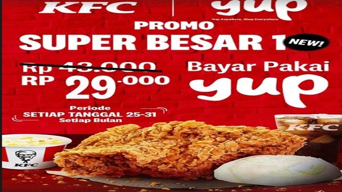 Promo KFC Akhir Bulan September 2024, Bayar Pakai Yup Dapatkan Super Besar 1 Cuma Rp 29.000 ...