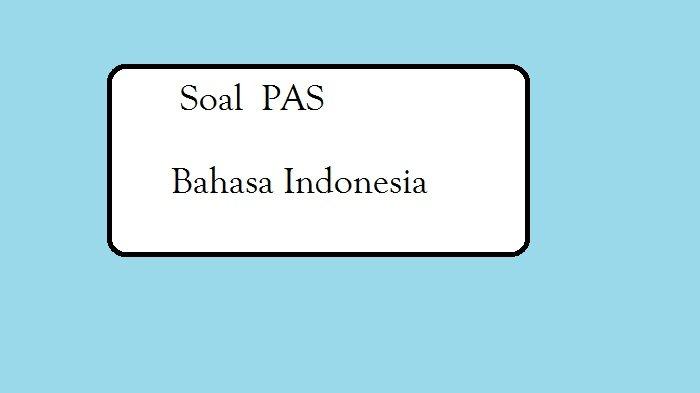 Soal PAS Bahasa Indonesia SMP Kelas 8 Semester 1 Tahun 2022 dan Kunci Jawaban UAS MTs Kelas 8 ...