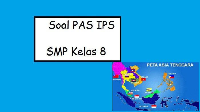 Soal PAS SMP Kelas 8 Mapel IPS Semester 1 Tahun 2022 dan Kunci Jawaban IPS Kelas 8 - Pos-kupang.com