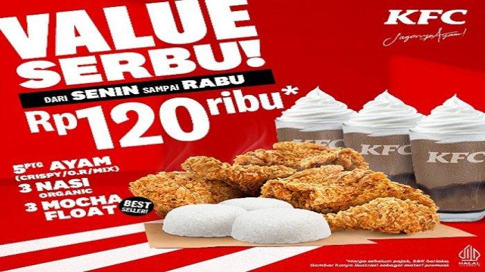 Promo KFC Hari Ini Selasa, Value Serbu KFC Beli 1 Dapat 11, 5 Ayam KFC, 3 Nasi & 3 Mocha Float ...