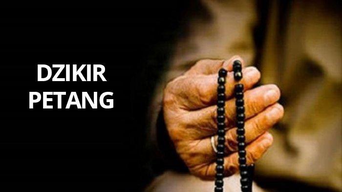 Bacaan Lengkap Dzikir Petang Al Matsurat, Doa Petang Demi Keselamatan ...