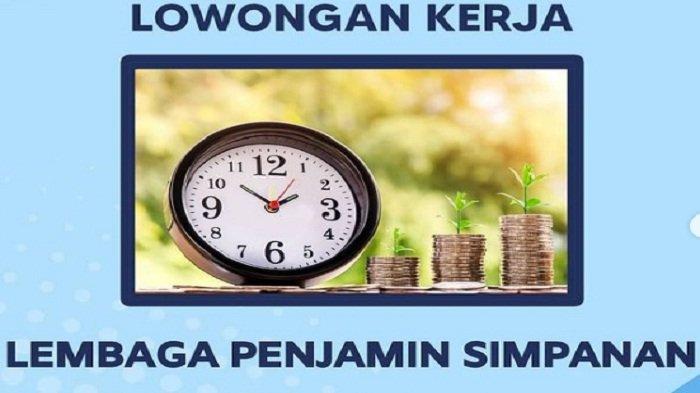 Cara Daftar Lowongan Kerja LPS untuk Lulusan S1, Berikut Kualifikasi ...