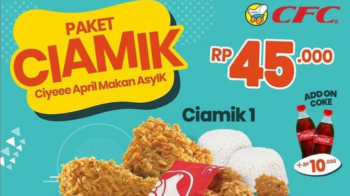 Promo CFC Jumat 2 April 2021 Hari Ini, Paket Ciamik Hanya Rp 45 Ribu ...