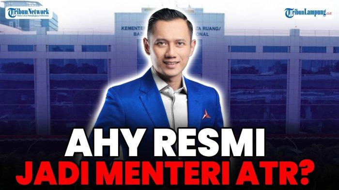 Besok Presiden Jokowi Lantik AHY Jadi Menteri ATR? Demokrat Buka Suara - Tribunlampung.co.id