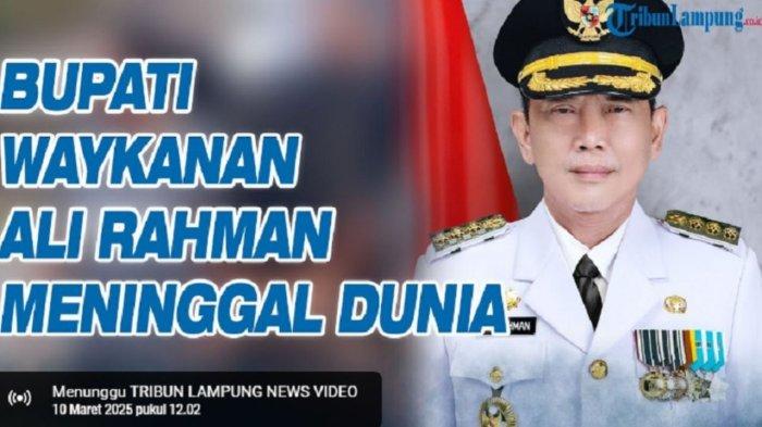 Baru Dilantik Prabowo, Bupati Way Kanan Ali Rahman Meninggal Dunia ...