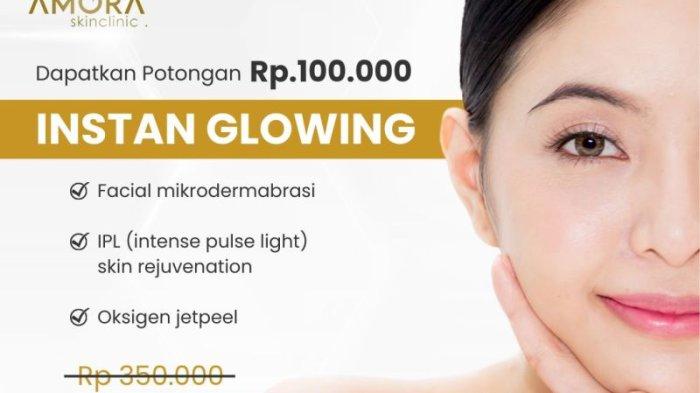 Promo Potongan Harga Treatment Instan Glowing di Amora Skin Clinic ...