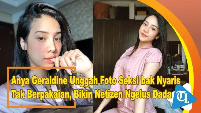 VIDEO Anya Geraldine Unggah Foto Seksi bak Nyaris Tak Berpakaian, Bikin Netizen Ngelus Dada ...