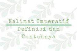 Apa Itu Kalimat Imperatif? Lengkap dengan Ciri-ciri dan Contohnya ...