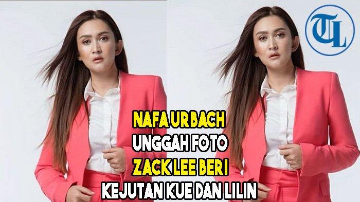 Nafa Urbach Unggah Foto Bersama Zack Lee di Media Sosial, Apakah Kode Akan Balikan? Ini ...