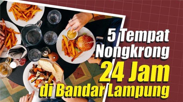 5 Tempat Nongkrong Buka 24 Jam di Bandar Lampung, Cocok buat Begadang ...