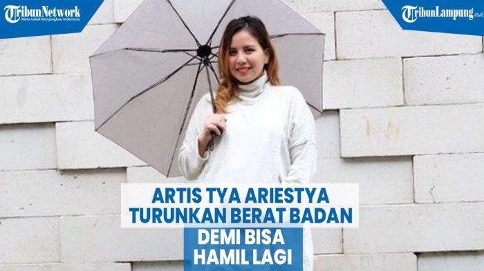 VIDEO Artis Tya Ariestya Turunkan Berat Badan Demi Bisa Hamil Lagi - Tribunlampung.co.id