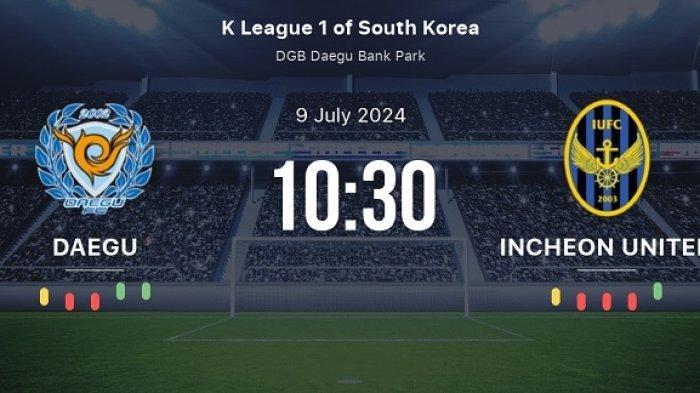 Prediksi Skor Daegu vs Incheon United K League 2024 Selasa 9 Juli 2024 Jam 17.30, Cek Head to ...