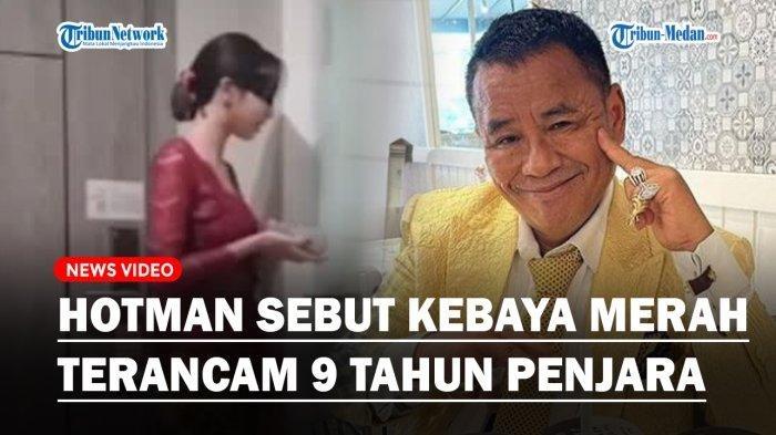 Hotman Paris Sebut Pemeran Video Syur Wanita Kebaya Merah Bisa Terancam Pidana Lebih dari 9 ...