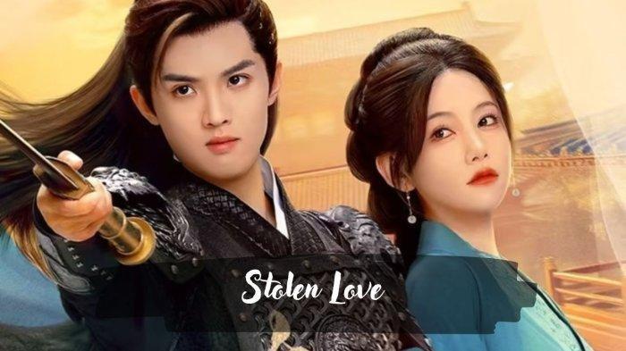 Link Nonton Drama China Stolen Love yang Sedang Hits di Kalangan ...