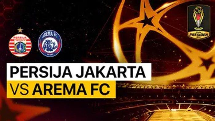 Prediksi Skor Persija Jakarta vs Arema FC Piala Presiden 2024 Rabu 24 Juli 2024 Jam 19.30 WIB ...