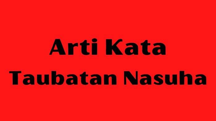 Pengertian Taubatan Nasuha, Bentuk Taubat untuk Orang Islam, Baca Niat ...