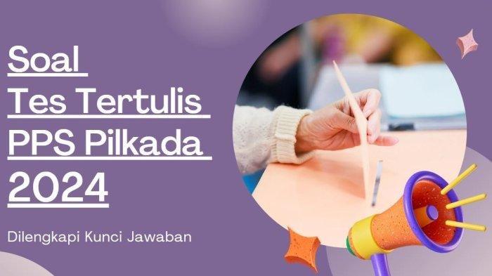100 Contoh Soal Tes Tertulis PPS Pikada 2024 Wajib Dipelajari, Lengkap ...