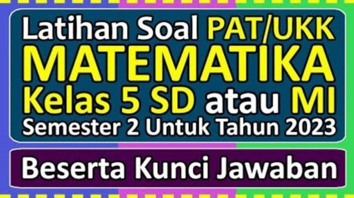 Simak 15 Soal & Kunci Jawaban Ujian Matematika Kelas 5 SD Kurikulum ...