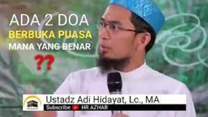 2 Doa Berbuka Puasa yang Benar Menurut Ustadz Adi Hidayat dan Dalil yang Menyertainya - Tribun ...