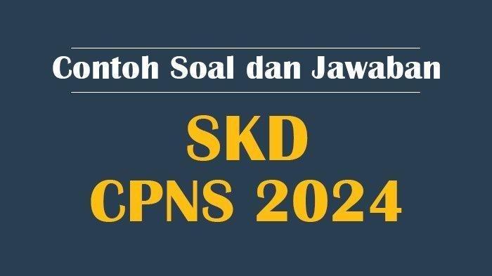 Bocoran Soal TKP Seleksi CPNS 2024, Lengkap dengan Kunci Jawabannya ...