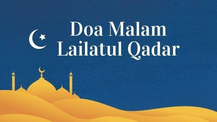 Kapan Malam Lailatul Qadar? Berikut Amalan Bisa Dikerjakan - Halaman all - Tribun-timur.com