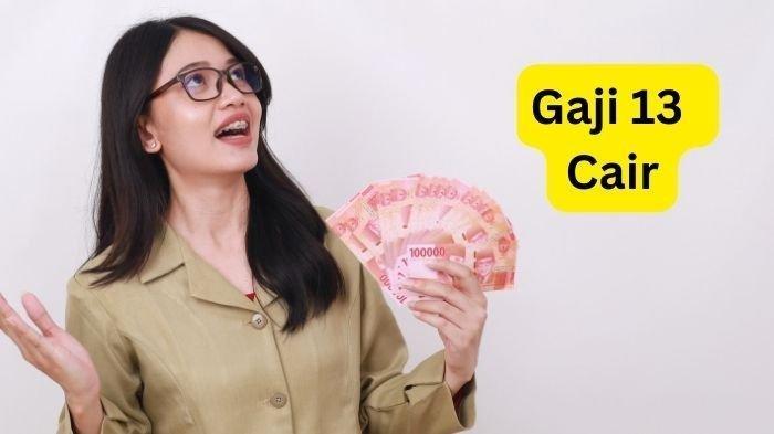 Informasi Terbaru Gaji 13 PNS dan Pensiunan, Besaran dan Jadwal Pencairan Sudah Ditentukan ...