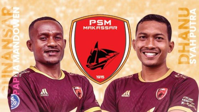 Statistik Pemain Baru PSM Makassar Gunansar Mandowen-Dhanu Syahputra ...